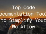 10 Best Code Documentation Tools To Simplify Your Workflow